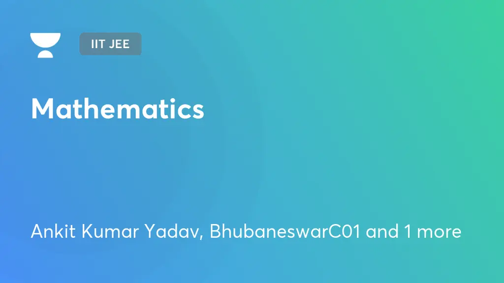 IIT JEE - Mathematics by Unacademy