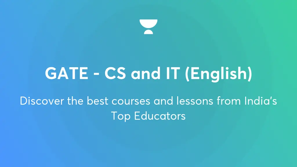 Prepare for GATE - CS and IT (English) from India’s best Educators.
