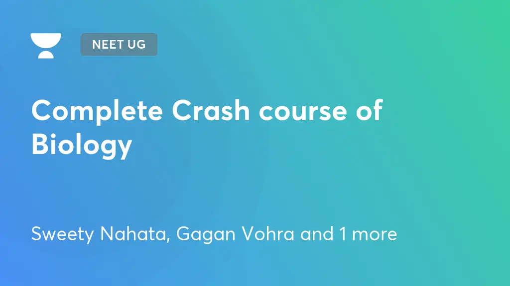 NEET UG - Complete Crash course of Biology by Unacademy