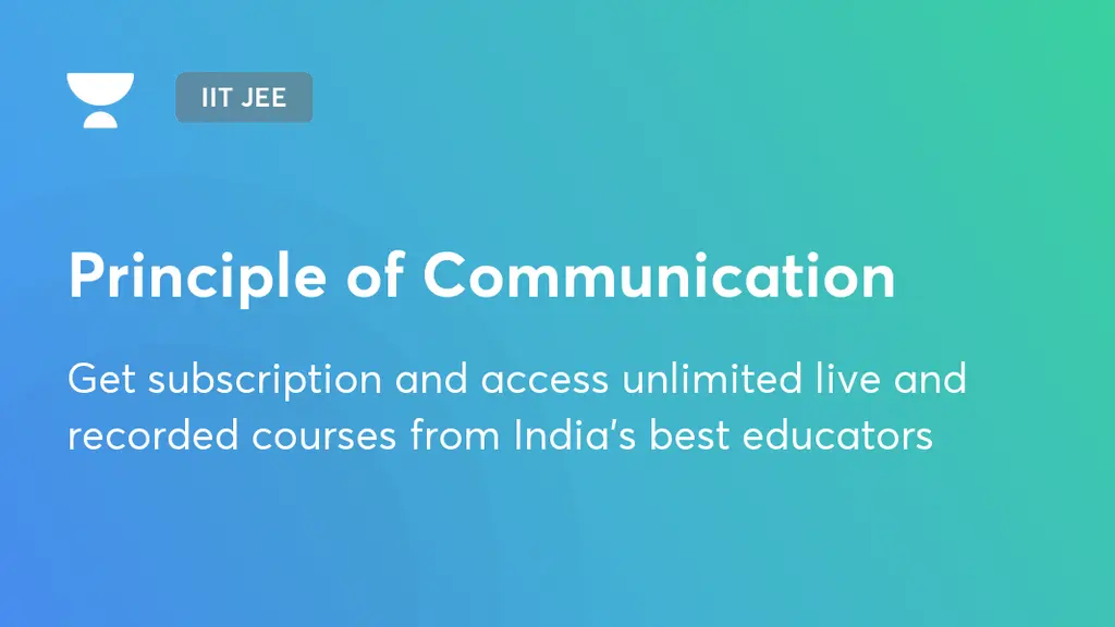 Principle of Communication | IIT JEE | Unacademy