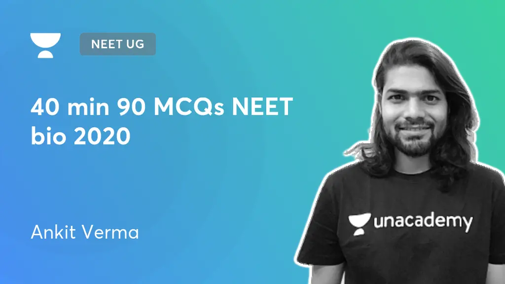 NEET UG - 40 min 90 MCQs NEET bio 2020 by Unacademy