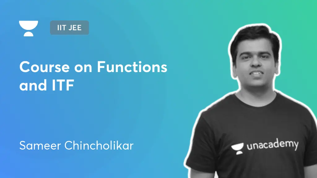 IIT JEE - Course on Functions and ITF by Unacademy