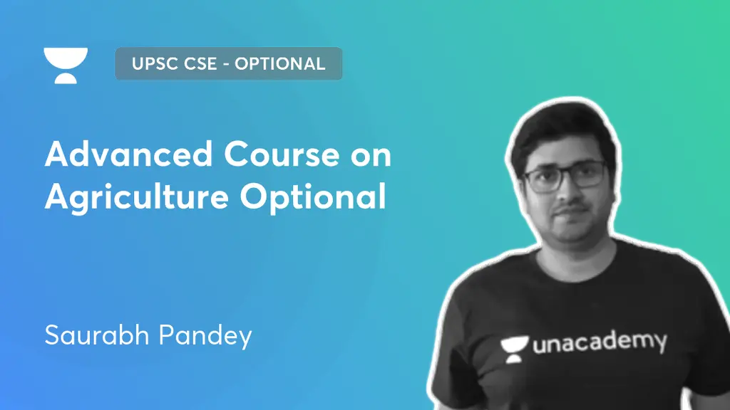 UPSC CSE - Optional - Advanced Course on Agriculture Optional by Unacademy