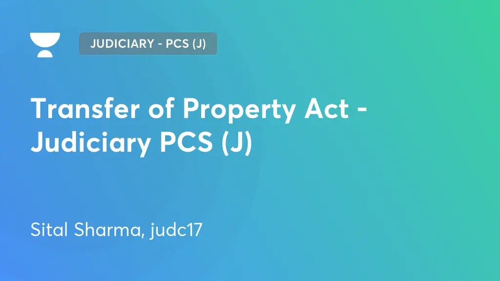 Judiciary - PCS (J) - Transfer of Property Act - Judiciary PCS (J) by Unacademy