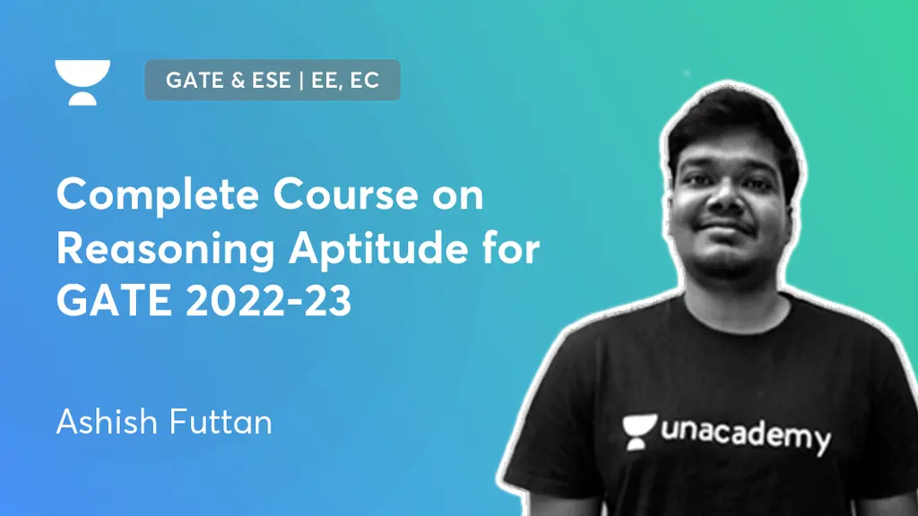 GATE & ESE - EE, EC - Complete Course on Reasoning Aptitude for GATE 2022-23 by Unacademy