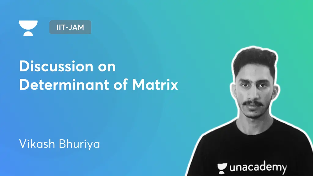 IIT-JAM - Discussion on Determinant of Matrix by Unacademy