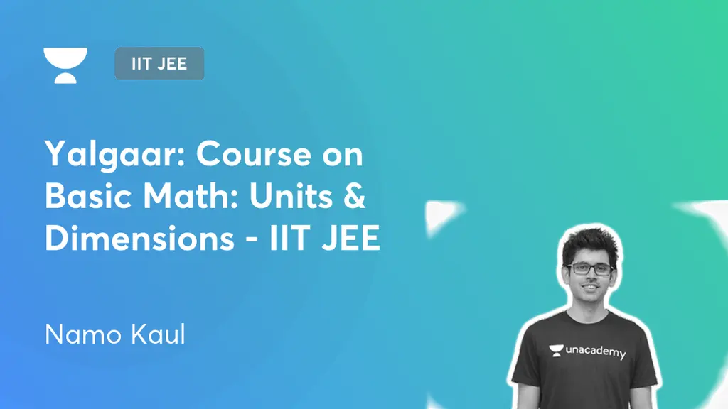 IIT JEE - Yalgaar: Course on Basic Math: Units & Dimensions - IIT JEE ...
