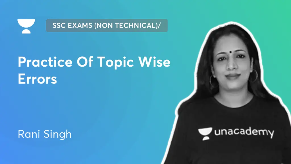 SSC Exams (Non Technical)/ Railway Exams - Practice Of Topic Wise Errors by Unacademy