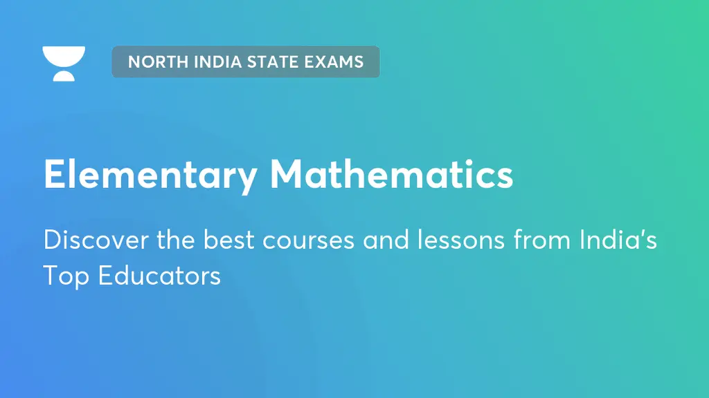 Elementary Mathematics | North India State Exams | Unacademy