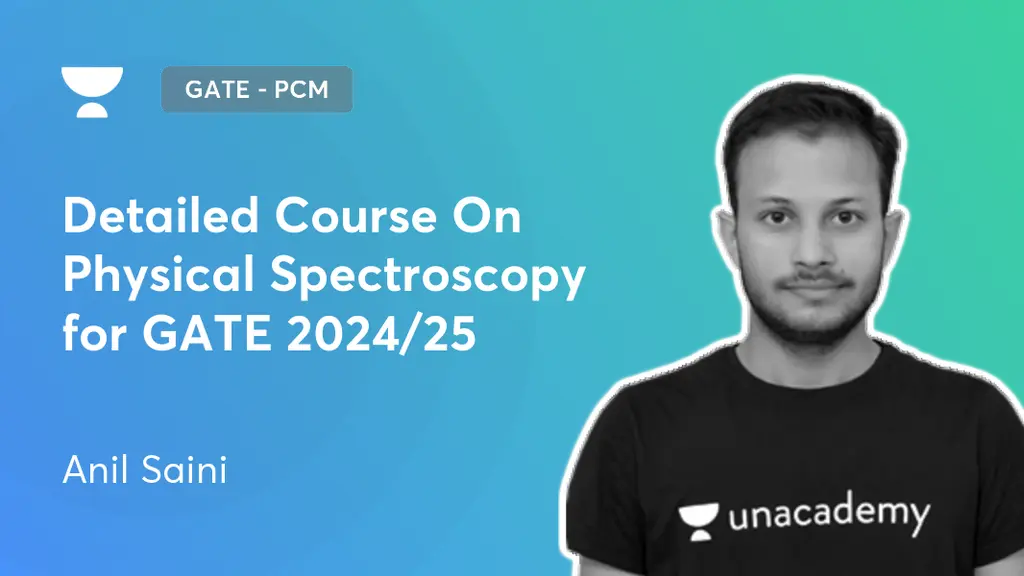 GATE - PCM - Detailed Course On Physical Spectroscopy for GATE 2024/25 by Unacademy