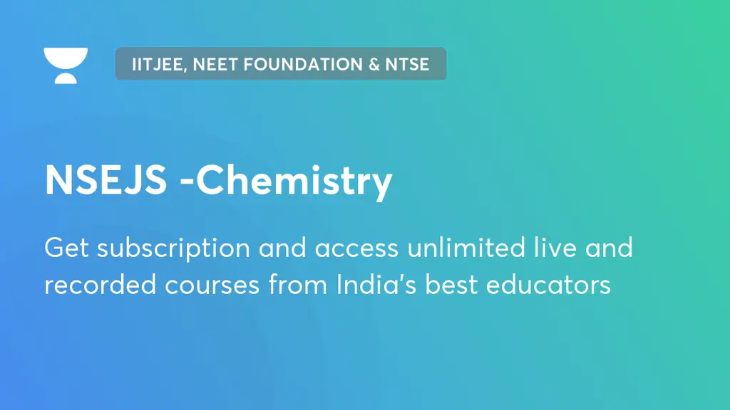 NSEJS -Chemistry | Foundation | Unacademy