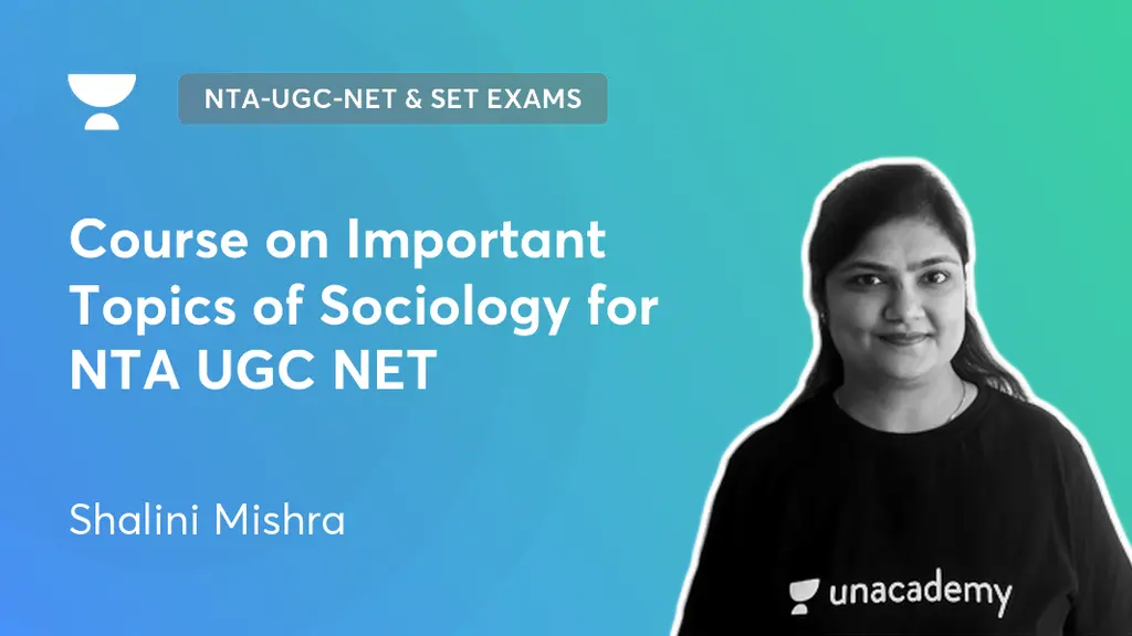 Nta Ugc Net And Set Exams Course On Important Topics Of Sociology For Nta Ugc Net By Unacademy