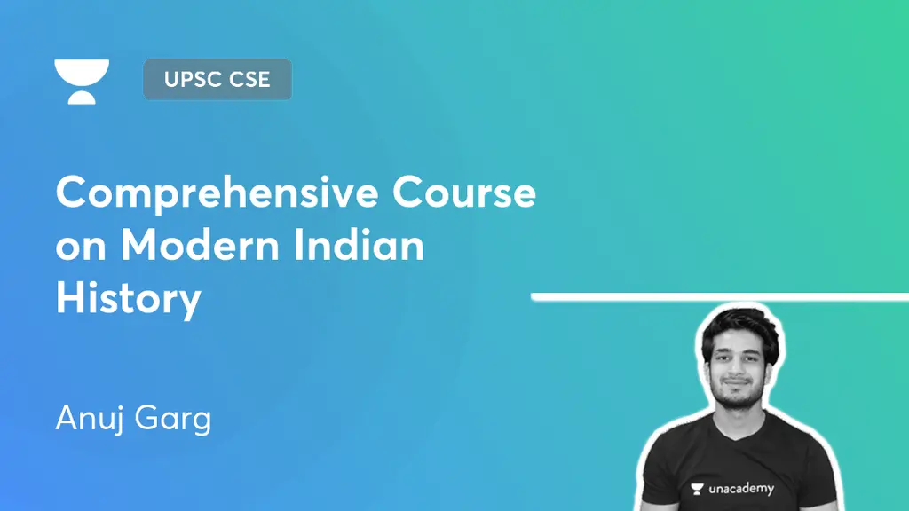 UPSC CSE - GS - Comprehensive Course on Modern Indian History by Unacademy