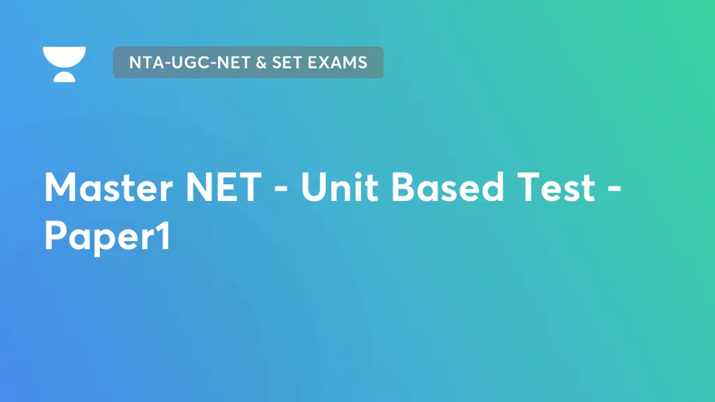 Nta Ugc Net And Set Exams Final Lap Paper1 Practice Testunit Based On Unacademy