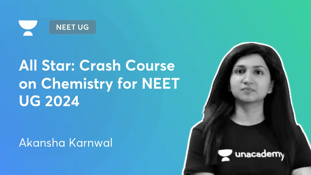 NEET UG - All Star: Crash Course on Chemistry for NEET UG 2024 by Unacademy