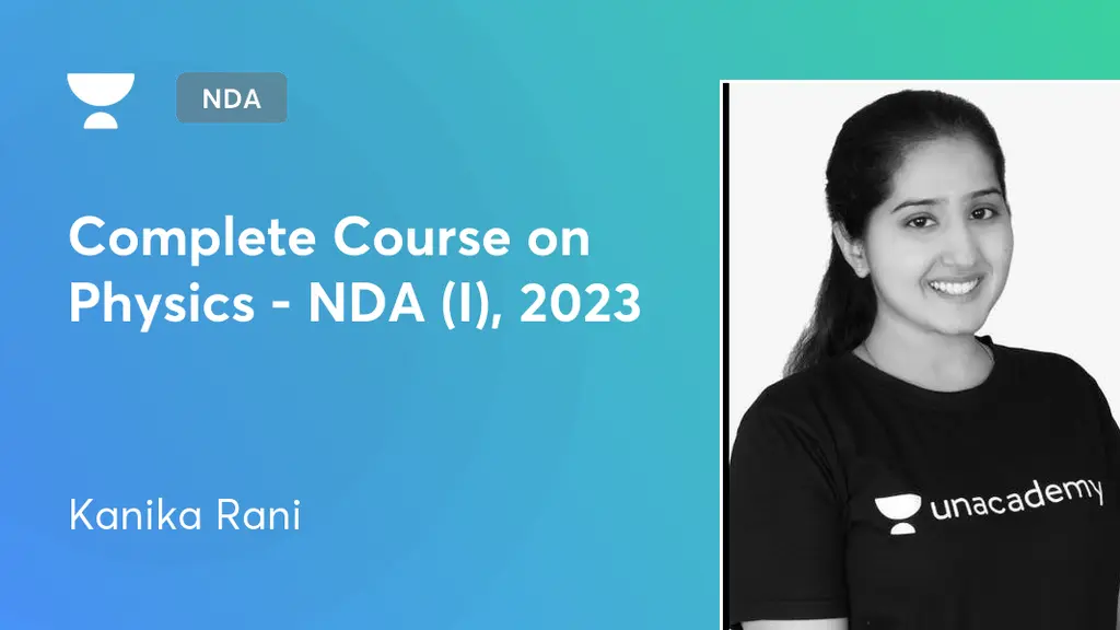 NDA - Complete Course on Physics - NDA (I), 2023 by Unacademy