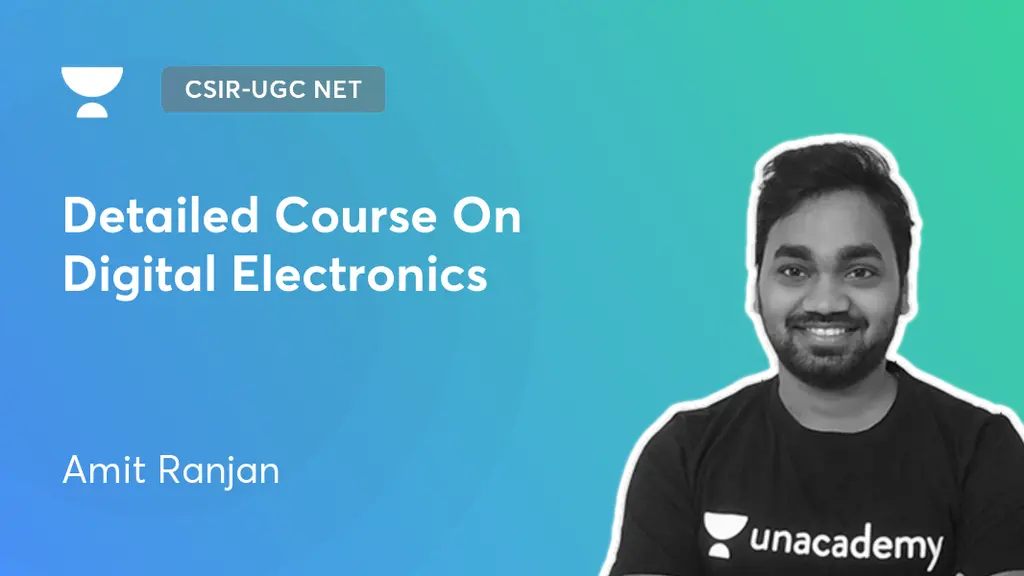 CSIR-UGC NET - Detailed Course On Digital Electronics by Unacademy