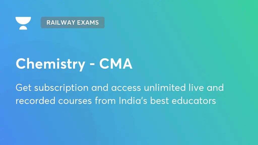 Test Series | Chemistry - CMA | Unacademy