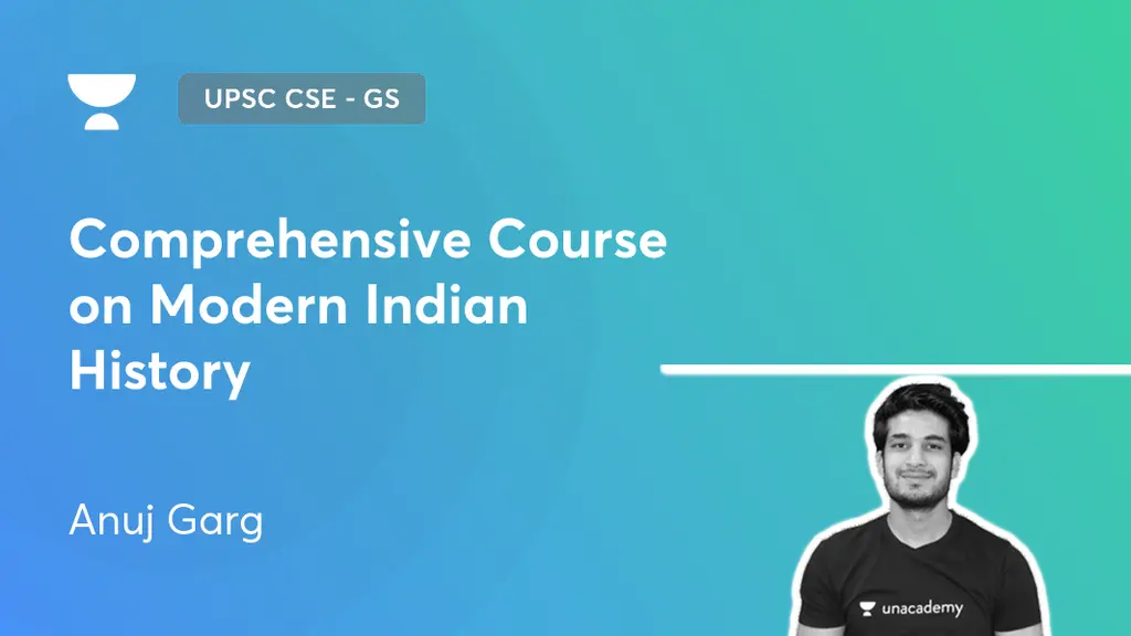 UPSC CSE - GS - Comprehensive Course on Modern Indian History by Unacademy