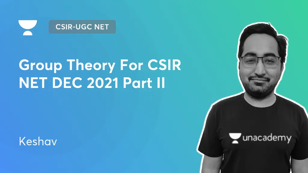 Csir Ugc Net Group Theory For Csir Net Dec 2021 Part Ii By Unacademy