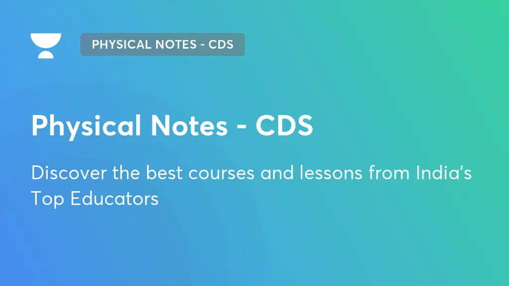 Physical Notes - CDS | CDS Exam Notes | Unacademy