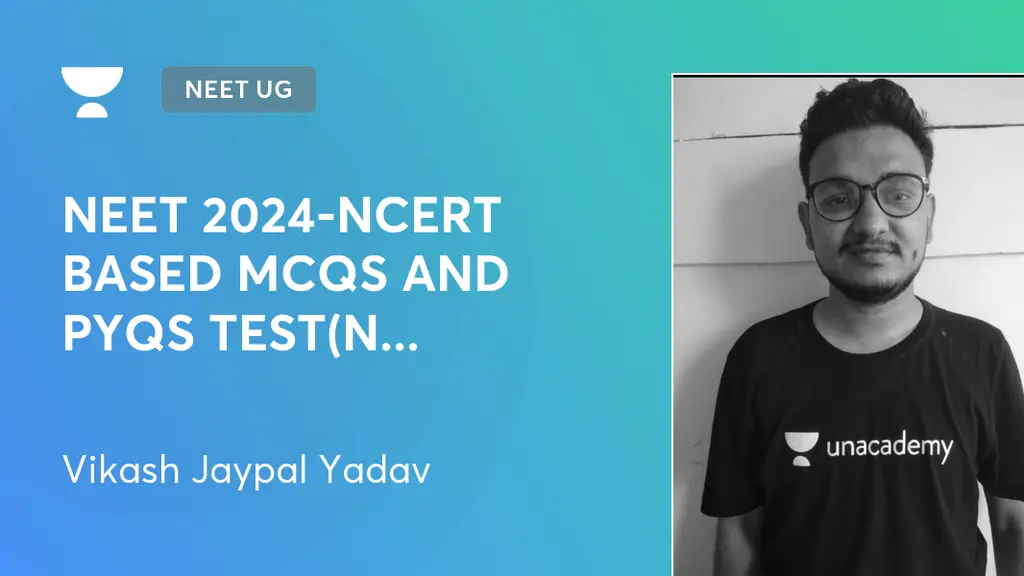 NEET UG - NEET 2024-NCERT BASED MCQS AND PYQS TEST(NEW SYLLABUS) by ...