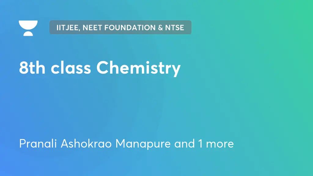 IITJEE, NEET Foundation & NTSE - 8th class Chemistry by Unacademy