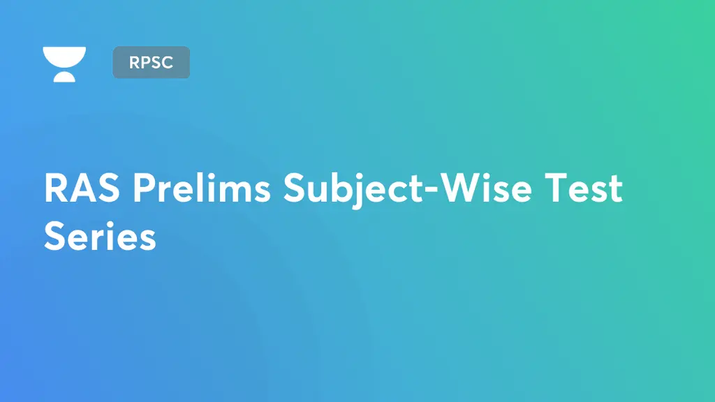 RPSC - RAS Prelims Subject-Wise Test Series on Unacademy