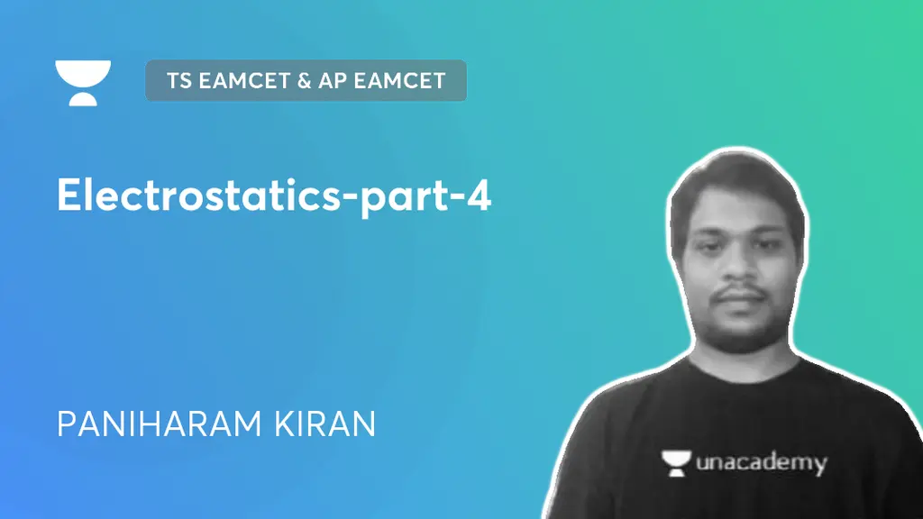 TS EAMCET & AP EAMCET - Electrostatics-part-4 by Unacademy