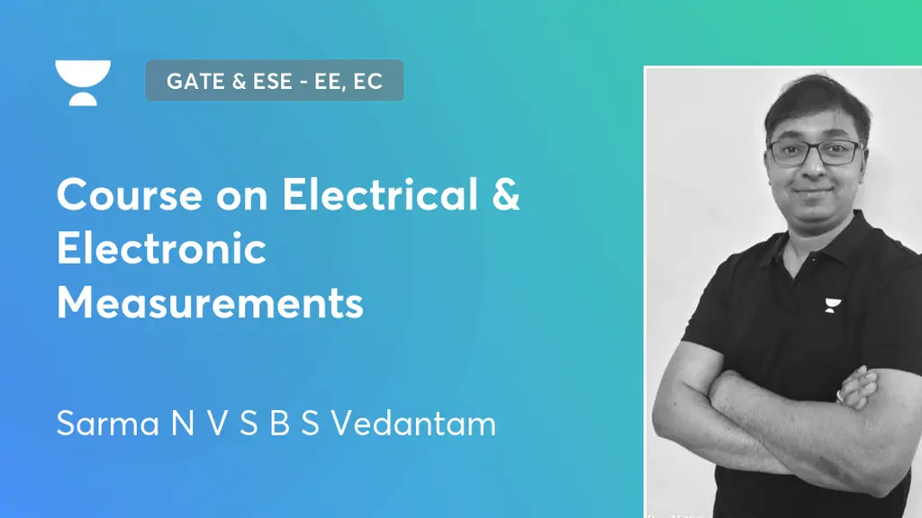 GATE & ESE - EE, EC - Course on Electrical & Electronic Measurements by Unacademy