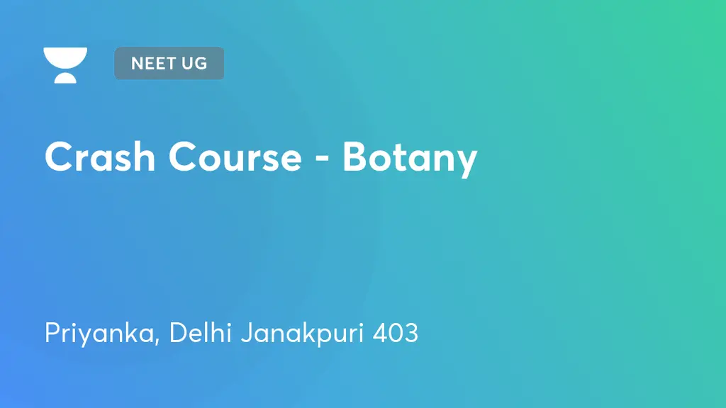 NEET UG - Crash Course - Botany by Unacademy