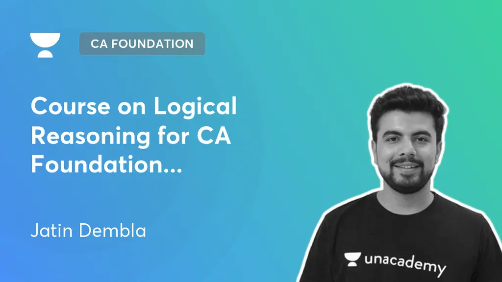 CA Foundation - Course on Logical Reasoning for CA Foundation - December, 2022 Attempt by Unacademy