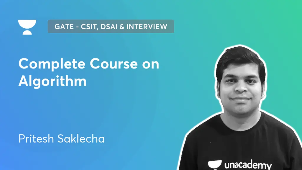 GATE - CSIT, DSAI & Interview Preparation - Complete Course on Algorithm by Unacademy