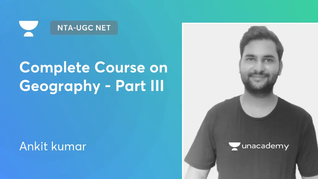 Nta Ugc Net And Set Exams Complete Course On Geography Part Iii By Unacademy