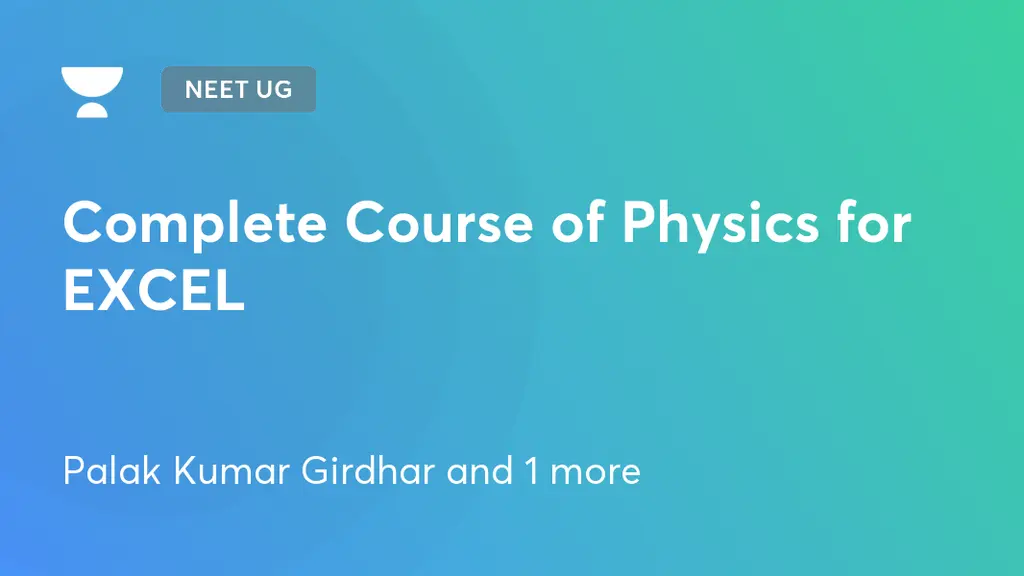 NEET UG - Complete Course of Physics for EXCEL by Unacademy