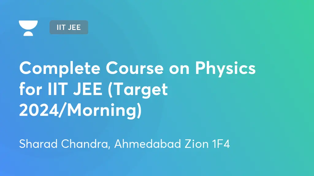 IIT JEE - Complete Course on Physics for IIT JEE (Target 2024/Morning ...