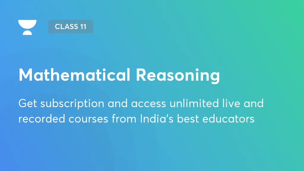 Mathematical Reasoning | CBSE Class 11 | Unacademy