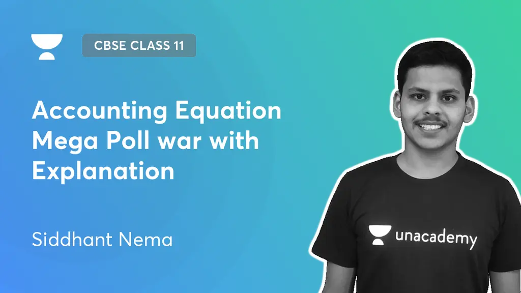CBSE Class 11 - Accounting Equation Mega Poll war with Explanation by Unacademy