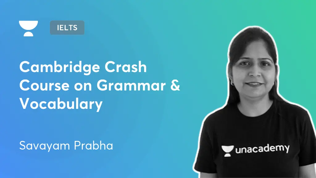 IELTS - Cambridge Crash Course on Grammar & Vocabulary by Unacademy