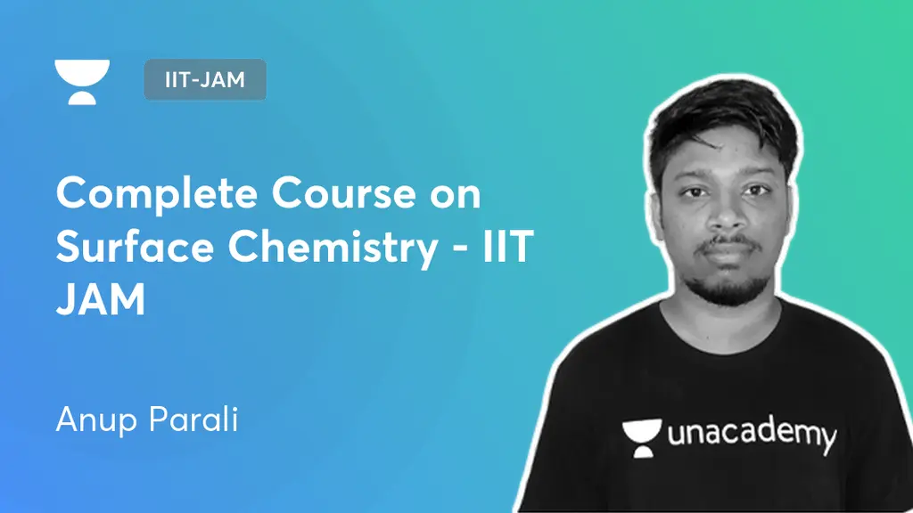 IIT-JAM - Complete Course on Surface Chemistry - IIT JAM by Unacademy