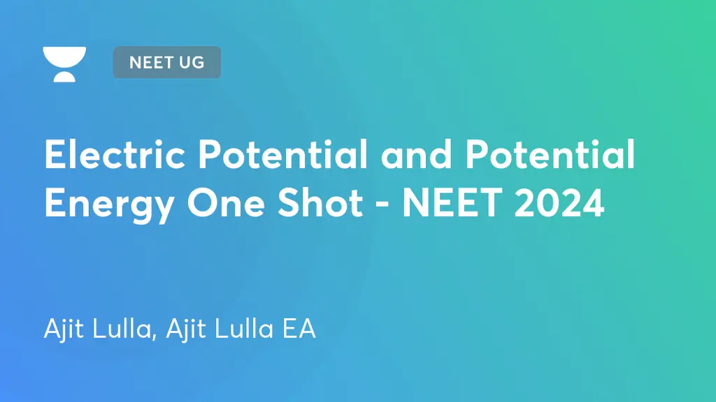 NEET UG - Electric Potential and Potential Energy One Shot - NEET 2024 ...