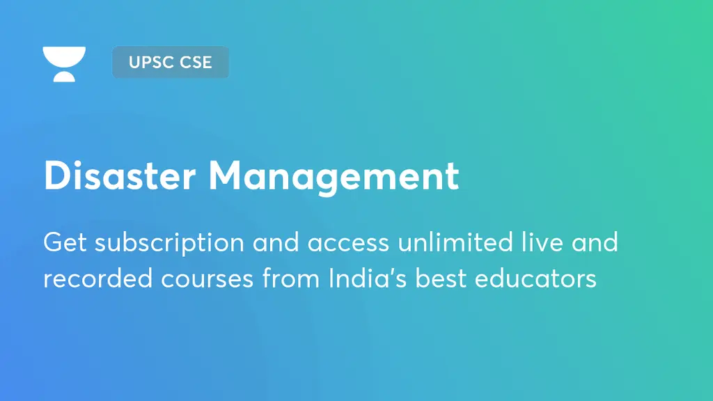 Disaster Management | UPSC CSE - GS | Unacademy