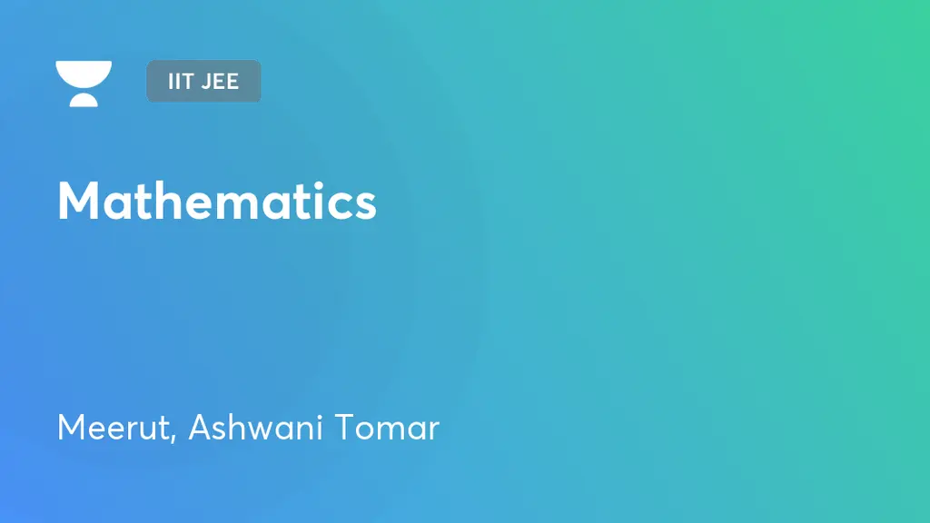 IIT JEE - Mathematics by Unacademy