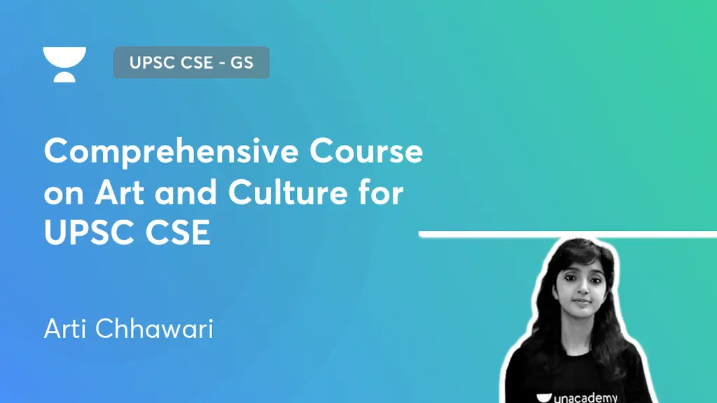 UPSC CSE - GS - Comprehensive Course on Art and Culture for UPSC CSE by Unacademy