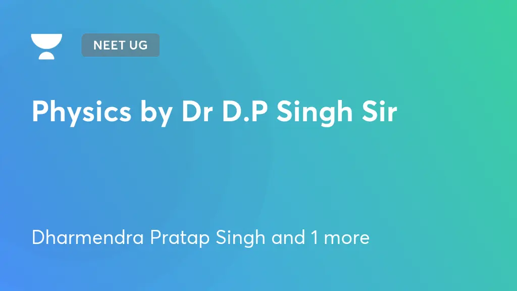 NEET UG - Physics by Dr D.P Singh Sir by Unacademy