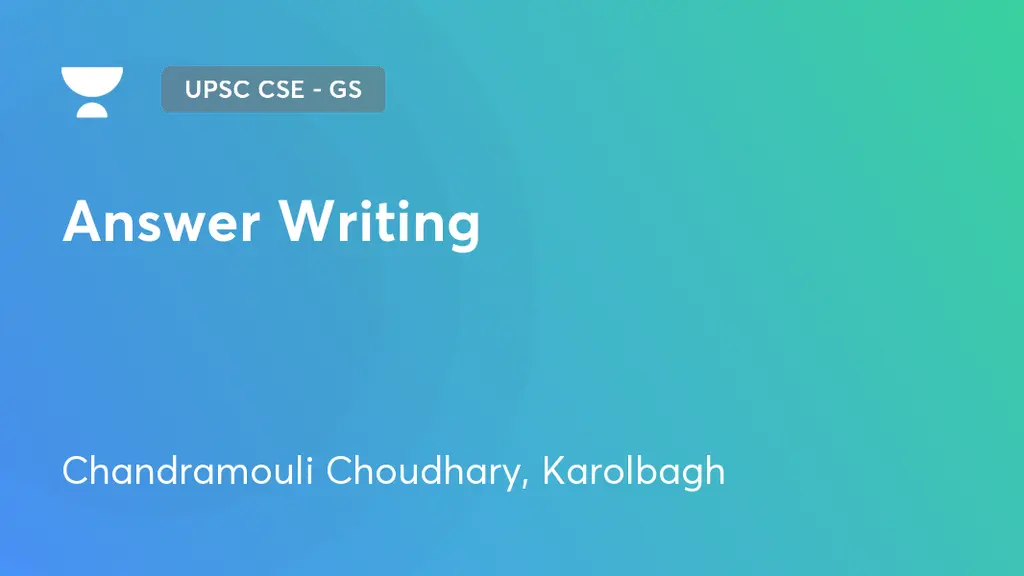 UPSC CSE - GS - Answer Writing by Unacademy