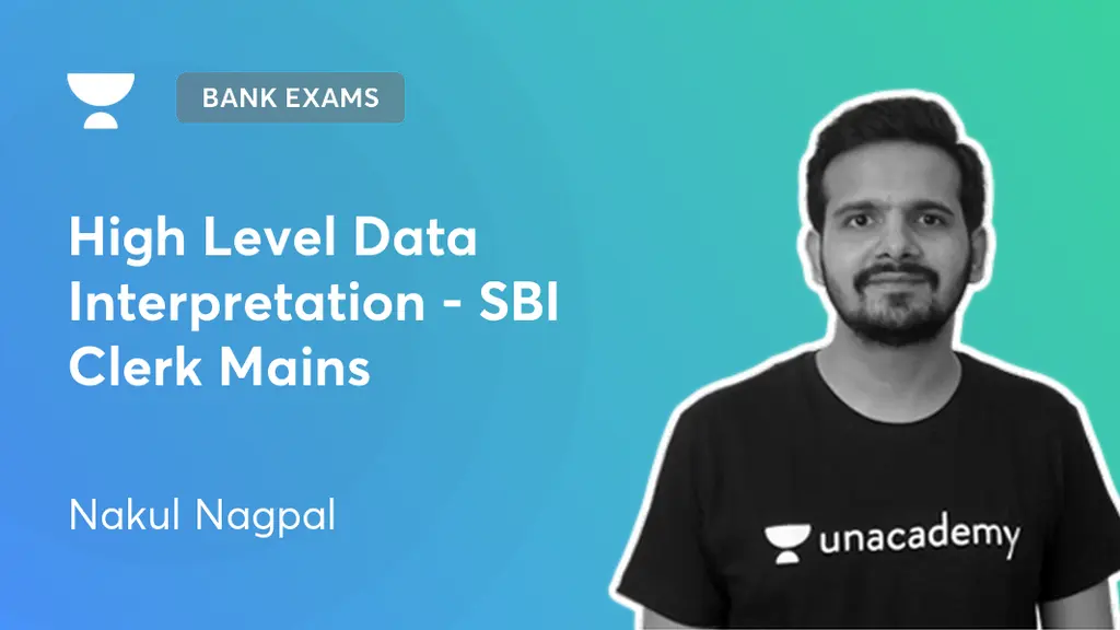 Bank Exams - High Level Data Interpretation - SBI Clerk Mains by Unacademy