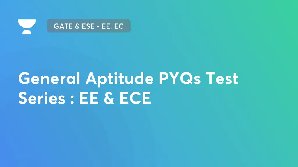 GATE & ESE - EE, EC - General Aptitude PYQs Test Series : EE & ECE by ...