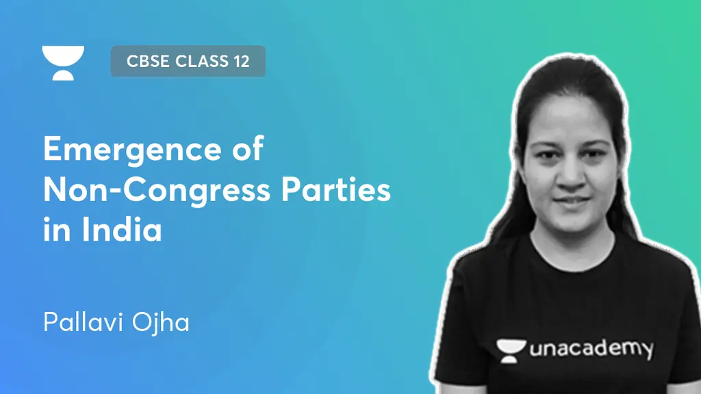 CBSE Class 12 - Emergence of Non-Congress Parties in India by Unacademy