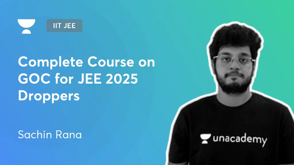 IIT JEE - Complete Course on GOC for JEE 2025 Droppers by Unacademy